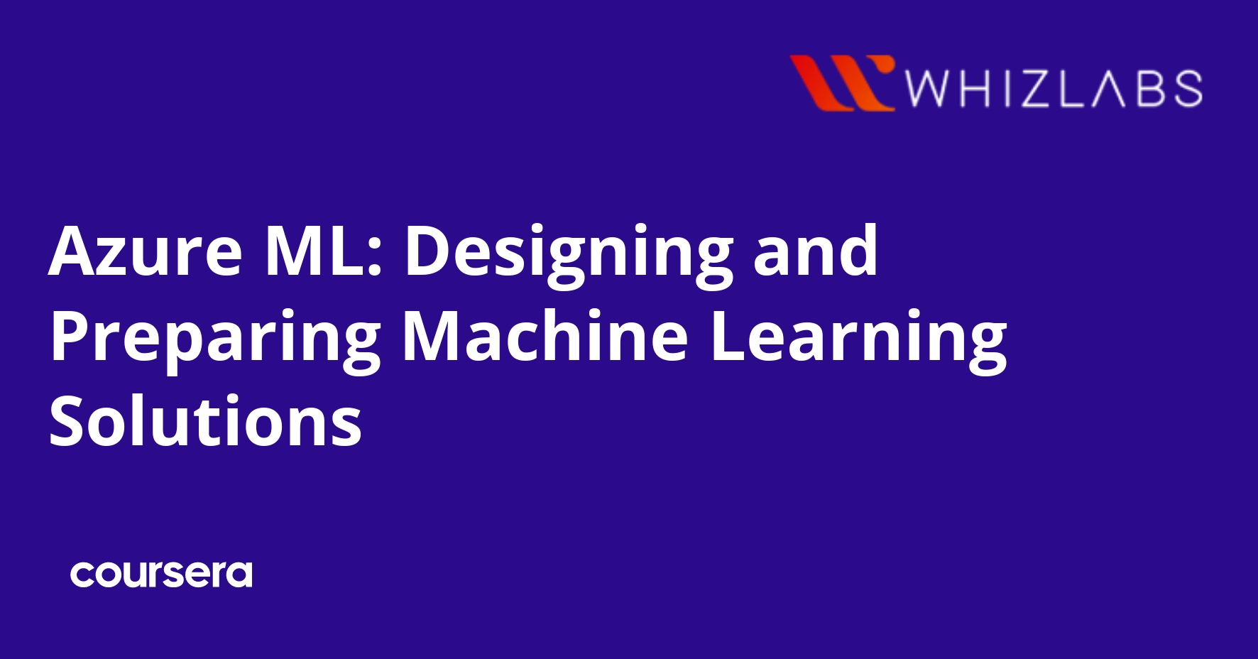 Azure ML: Designing and Preparing Machine Learning Solutions | Coursera