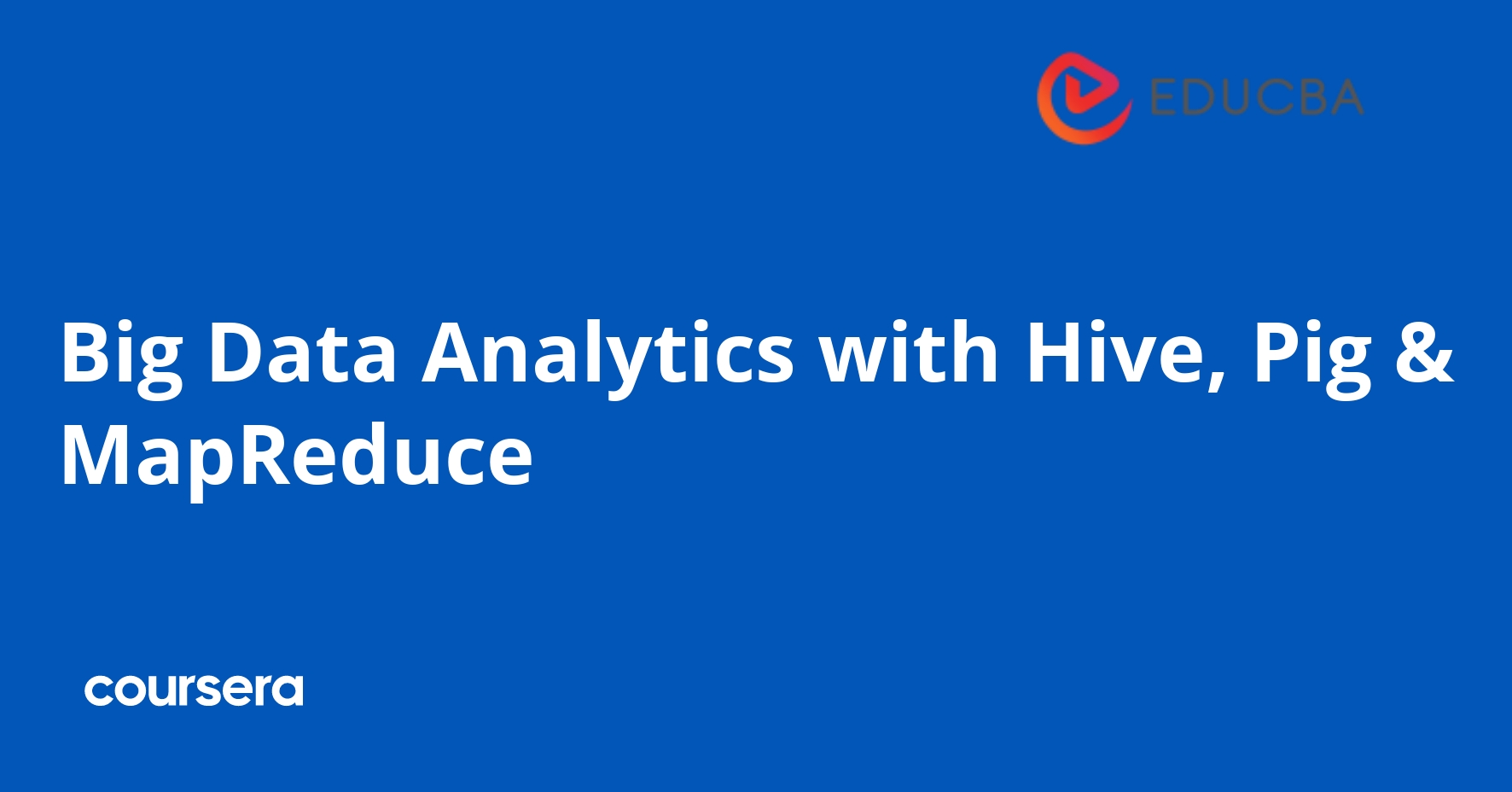 Big Data Analytics with Hive, Pig & MapReduce | Coursera