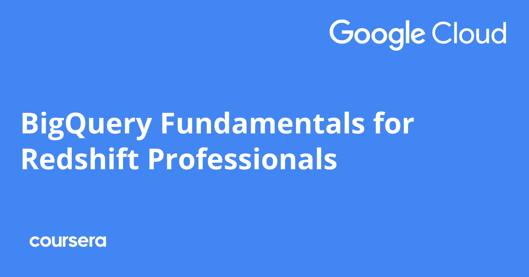 BigQuery Fundamentals for Redshift Professionals | Coursera