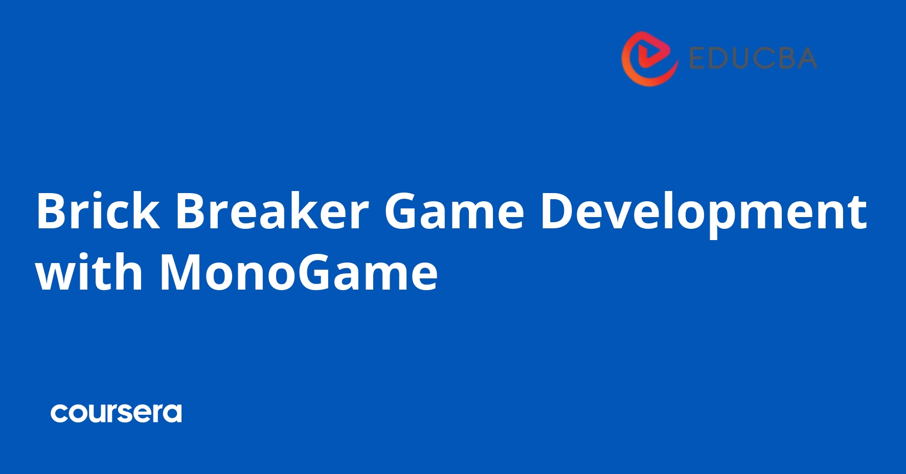 Brick Breaker Game Development with MonoGame | Coursera