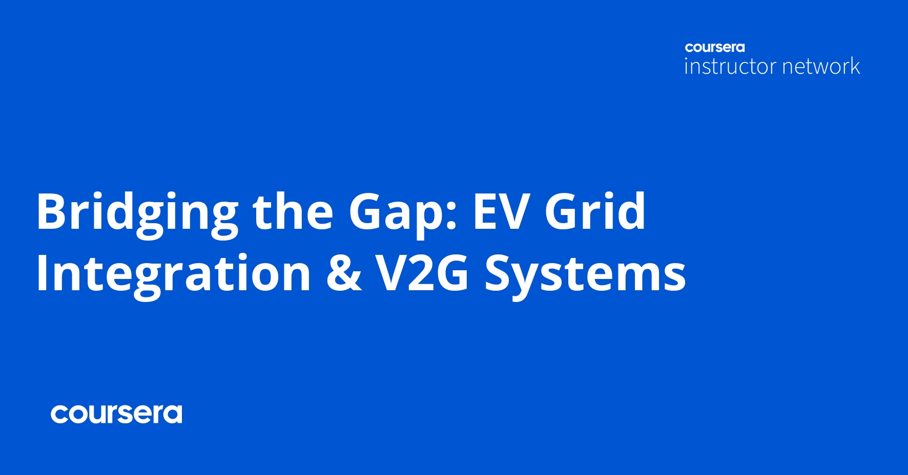 Bridging the Gap: EV Grid Integration & V2G Systems | Coursera