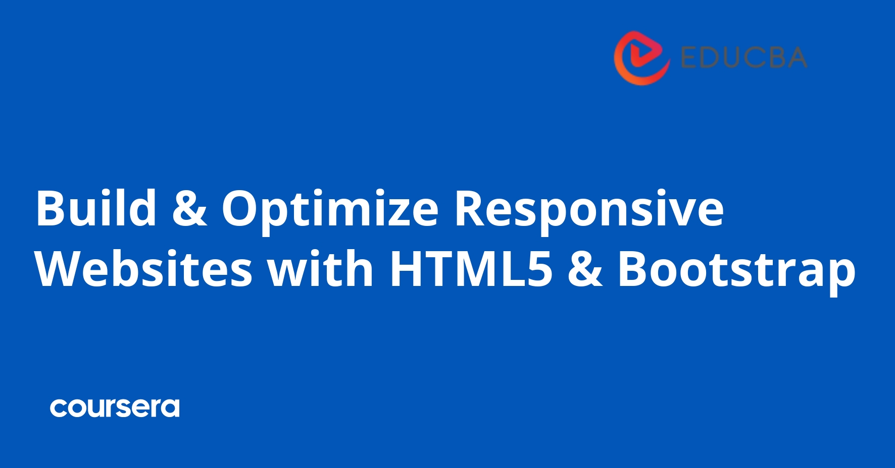 Build & Optimize Responsive Websites with HTML5 & Bootstrap | Coursera