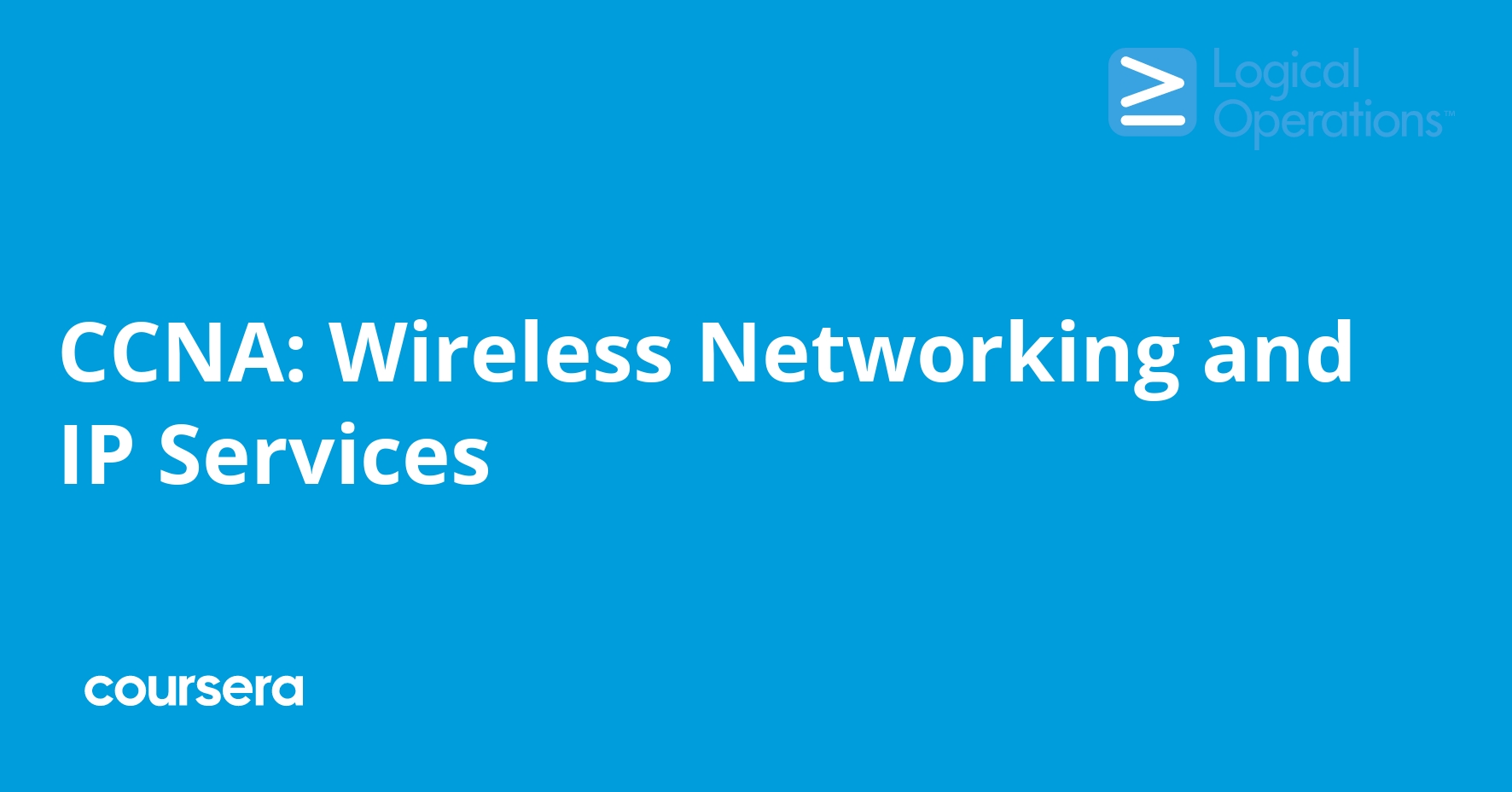 CCNA: Wireless Networking and IP Services | Coursera