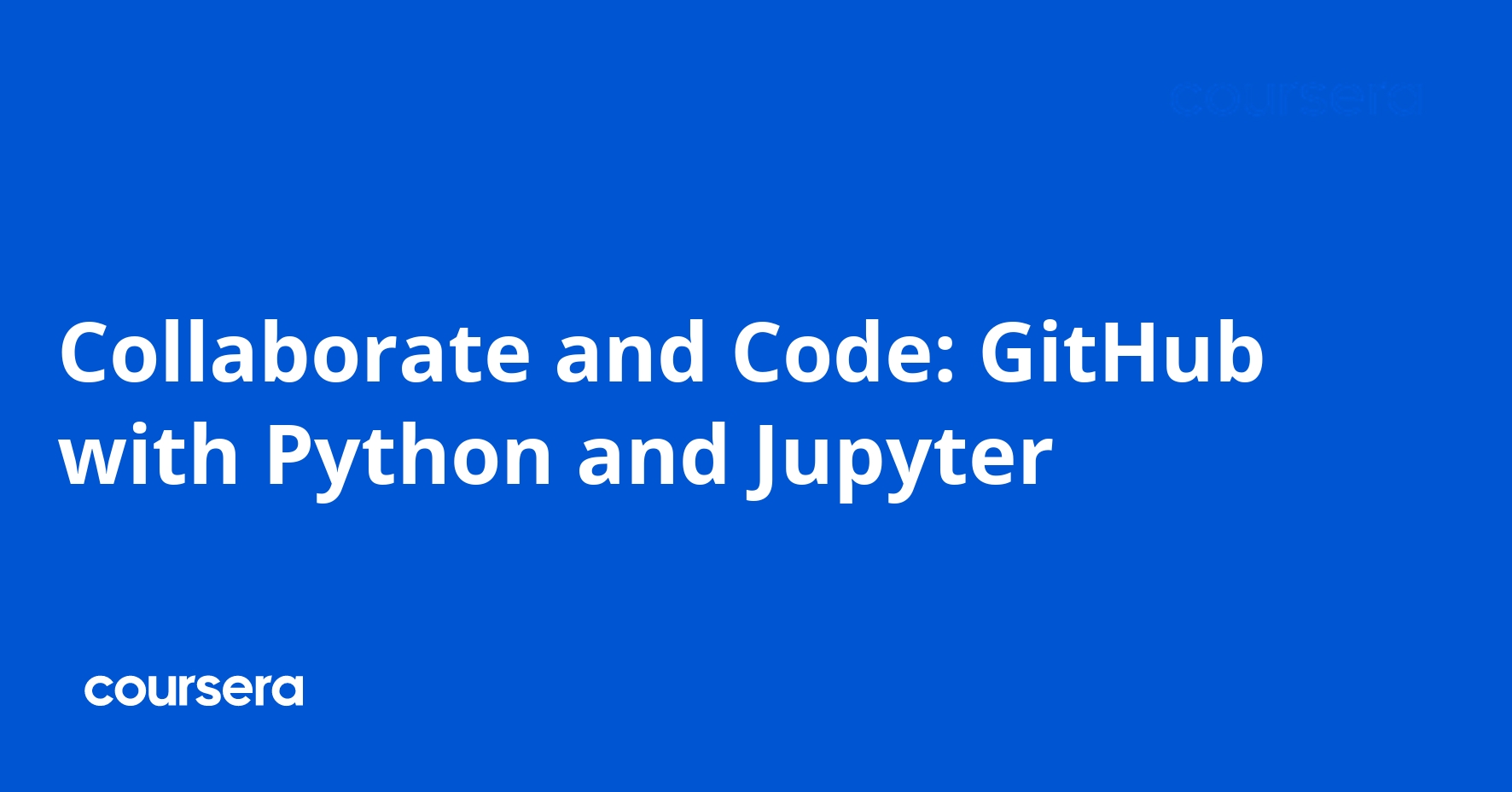 Collaborate and Code: GitHub with Python and Jupyter | Coursera