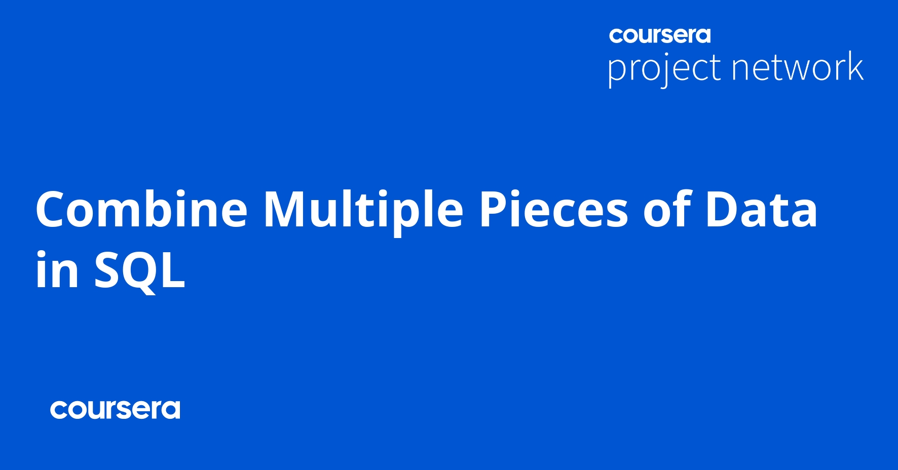  Project Combine Multiple Pieces Of Data In SQL Coursera