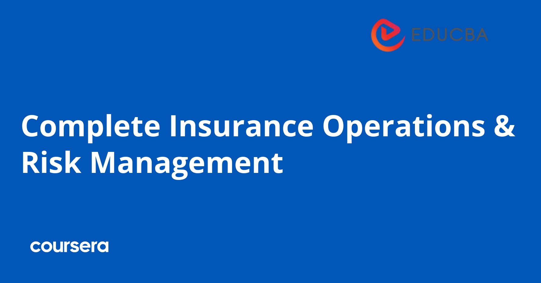 Complete Insurance Operations & Risk Management | Coursera