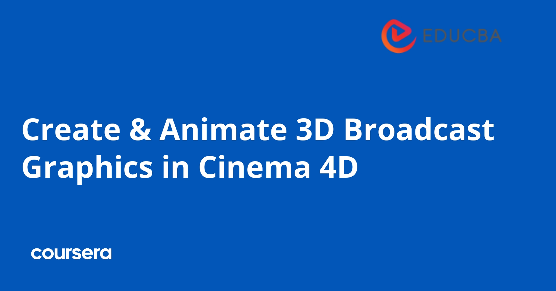 Create & Animate 3D Broadcast Graphics in Cinema 4D | Coursera