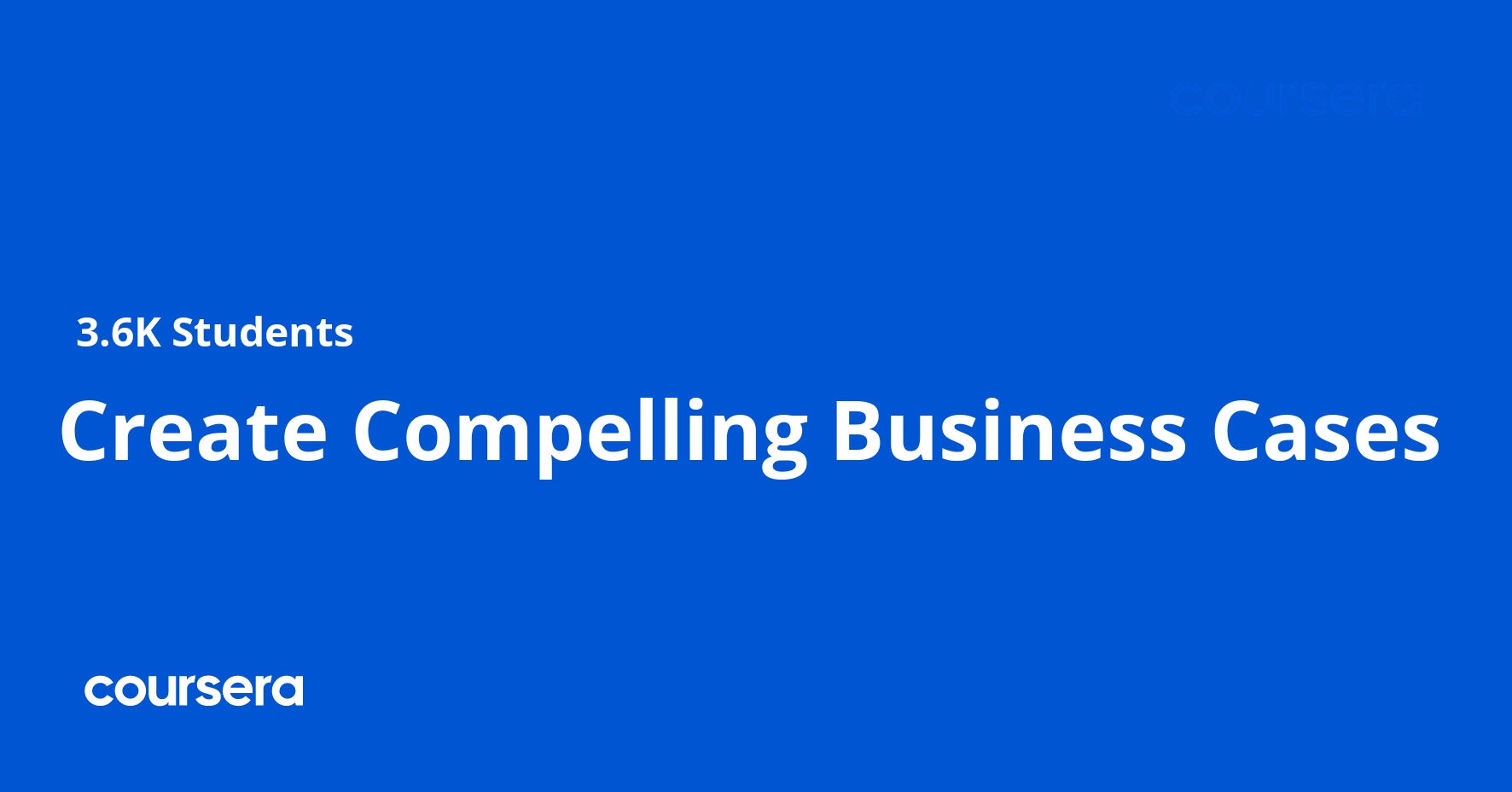 Create Compelling Business Cases | Coursera