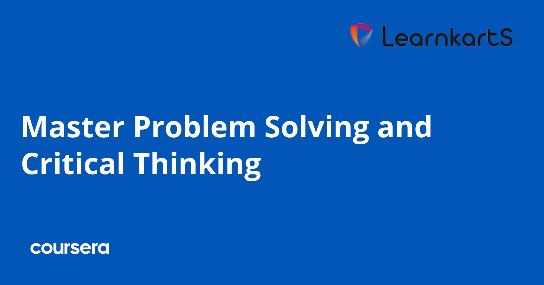 Master Problem Solving and Critical Thinking | Coursera