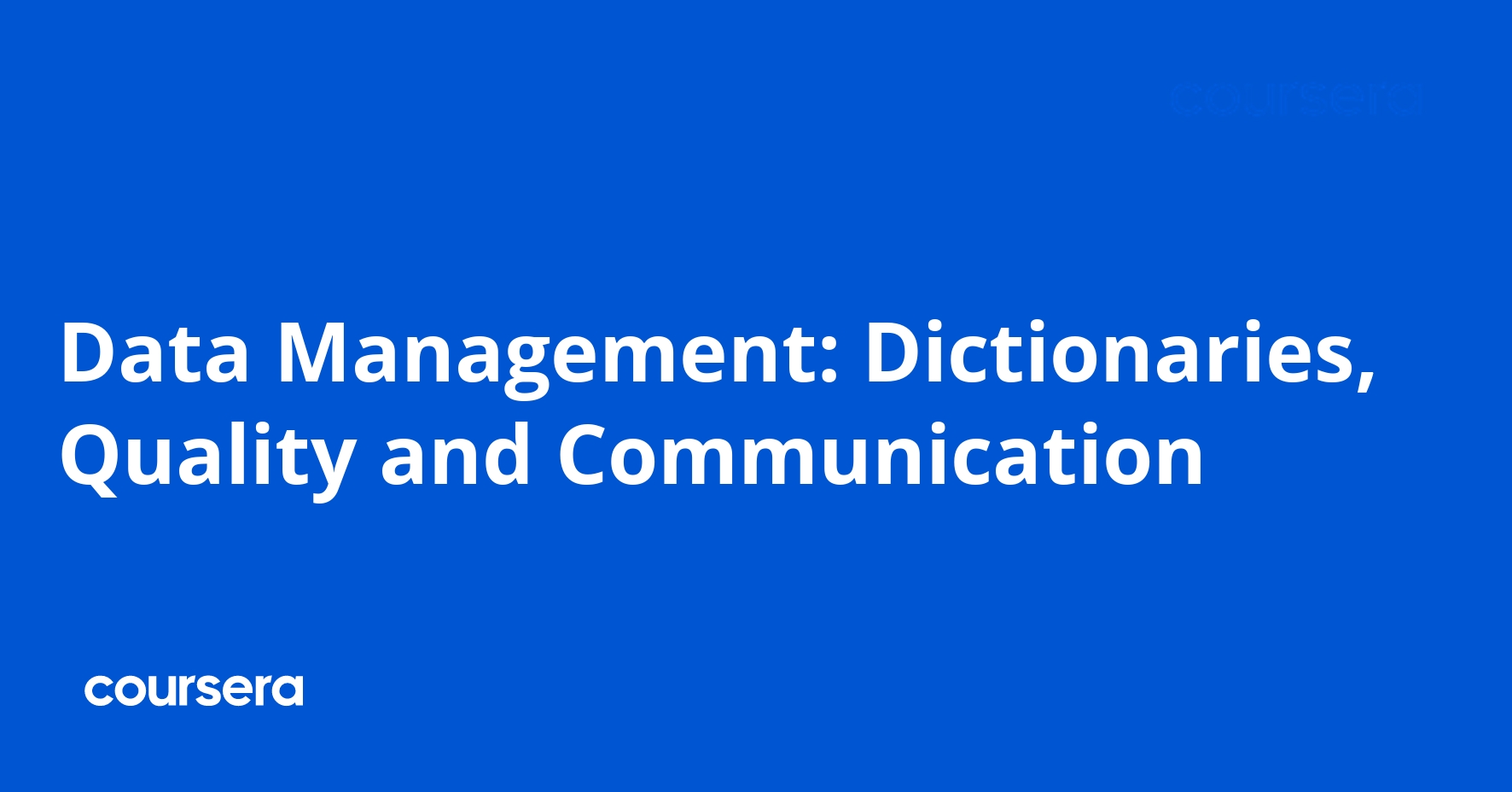 Data Management Dictionaries Quality And Communication Coursera