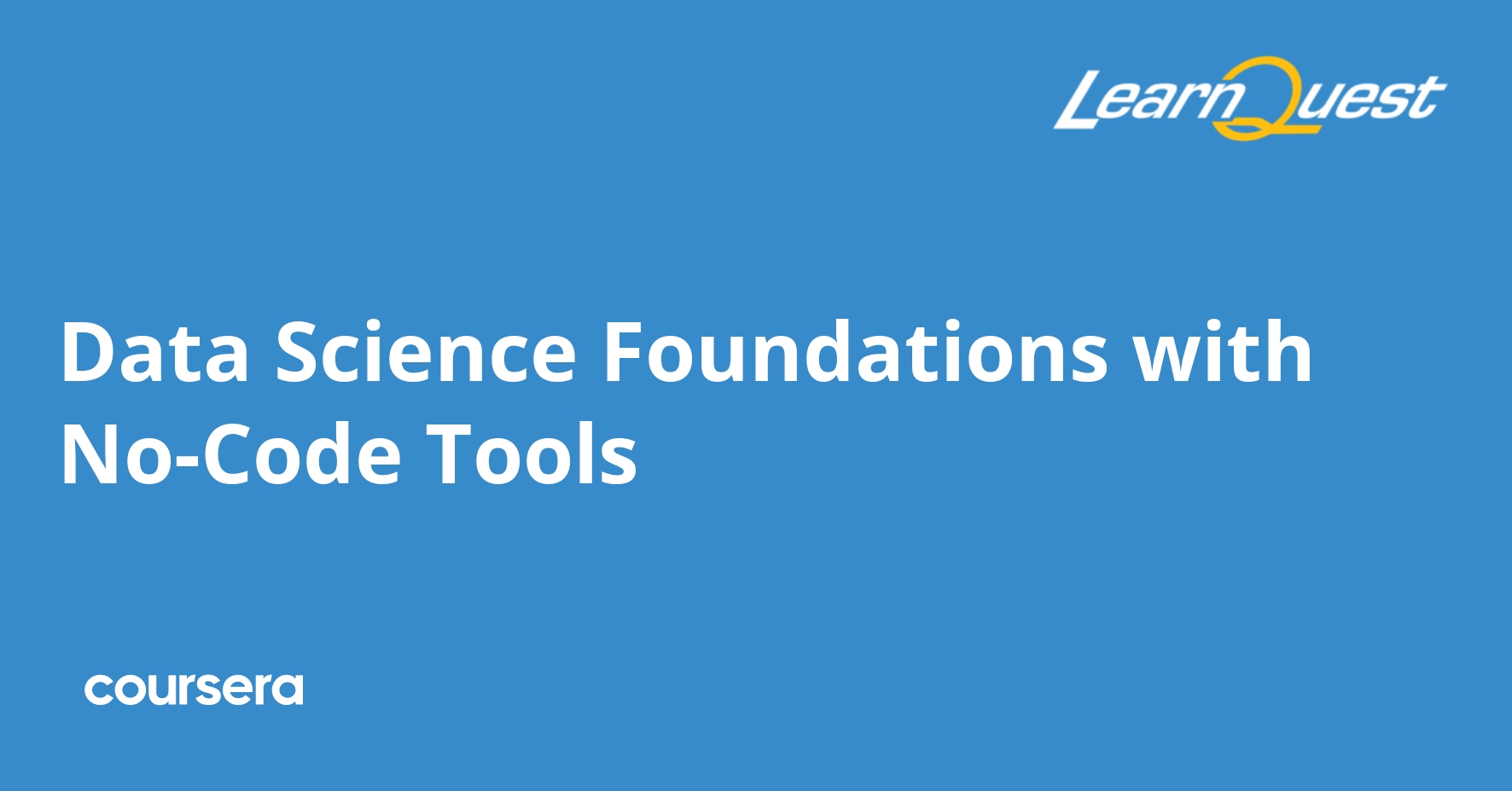 Data Science Foundations with No-Code Tools | Coursera