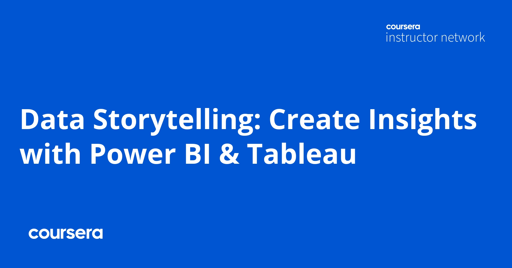 Data Storytelling: Create Insights with Power BI & Tableau | Coursera