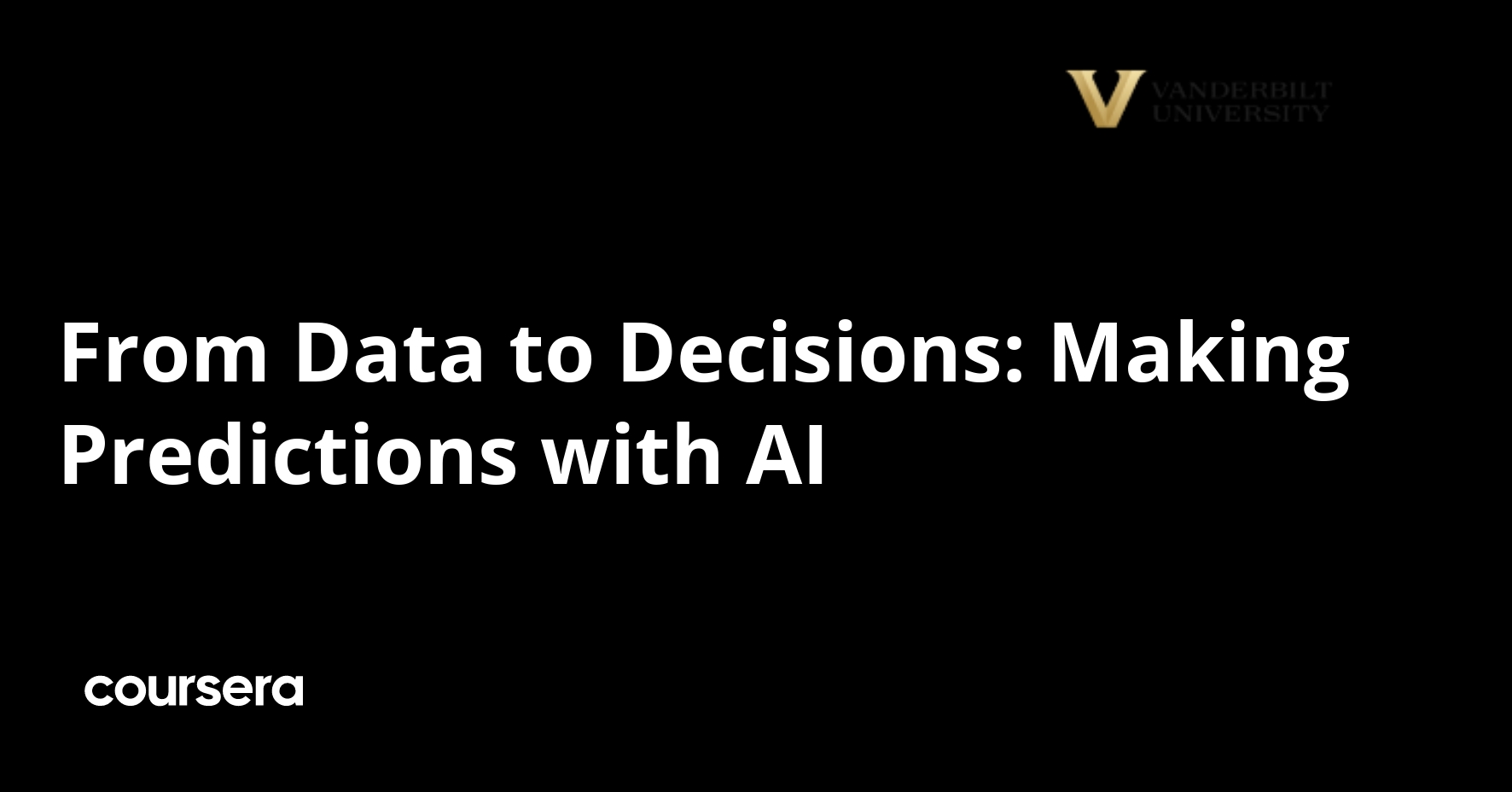 From Data to Decisions: Making Predictions with AI | Coursera