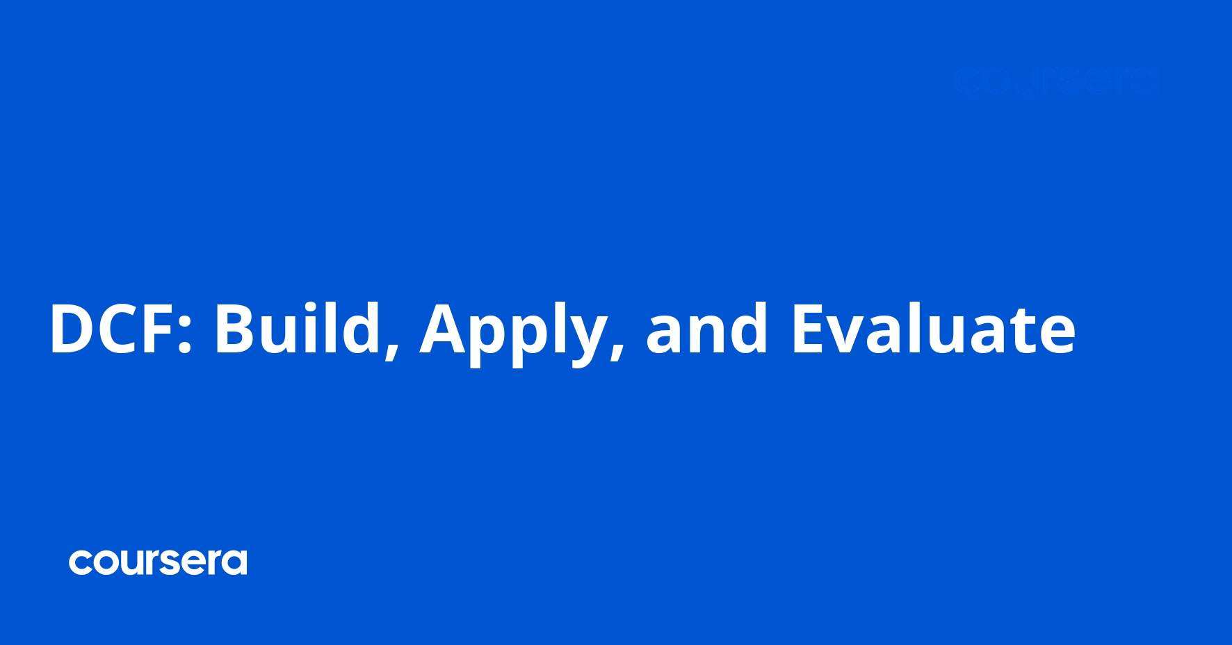 DCF: Build, Apply, and Evaluate | Coursera