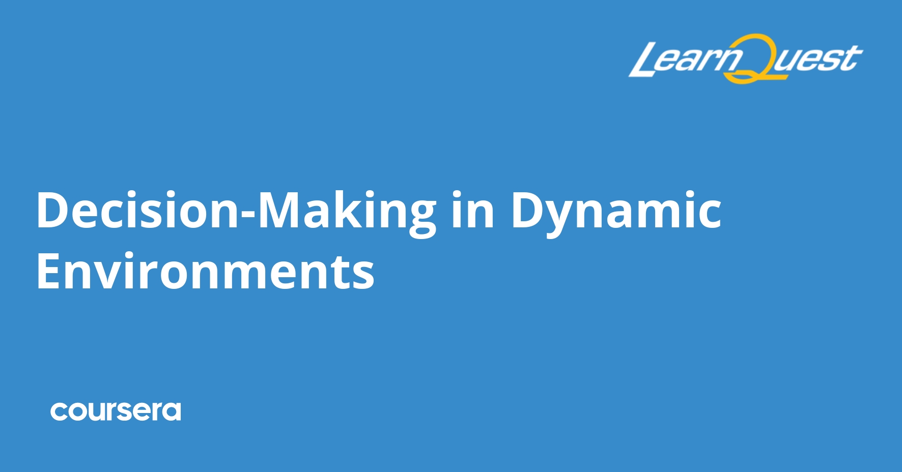 Decision-Making in Dynamic Environments | Coursera