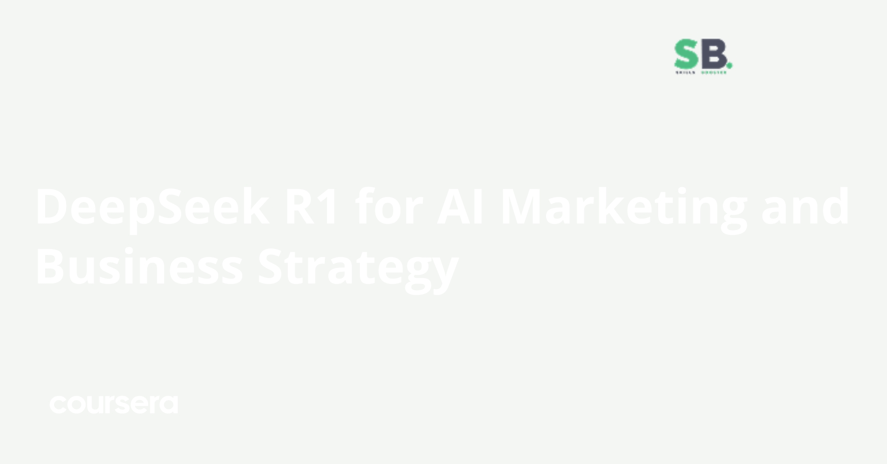 DeepSeek R1 for AI Marketing and Business Strategy | Coursera