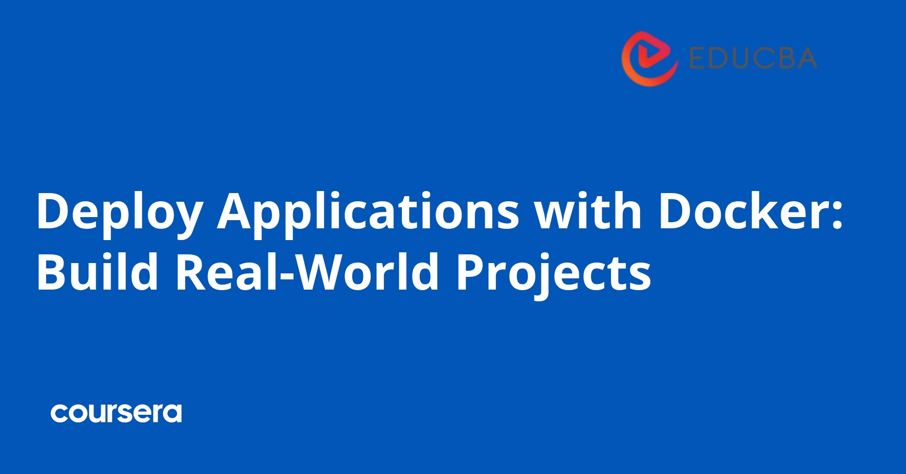Deploy Applications with Docker: Build Real-World Projects | Coursera