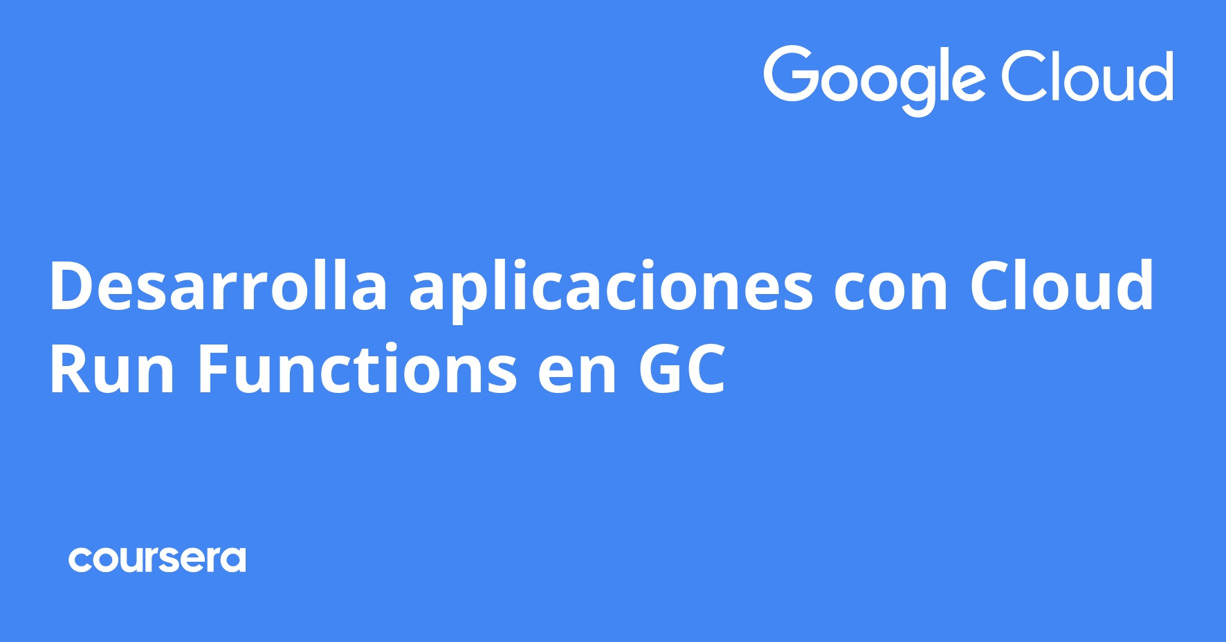 Desarrolla aplicaciones con Cloud Run Functions en GC | Coursera