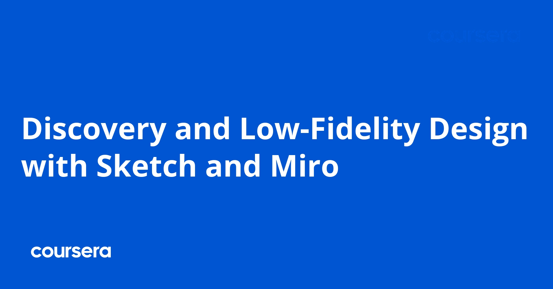 Discovery and Low-Fidelity Design with Sketch and Miro | Coursera