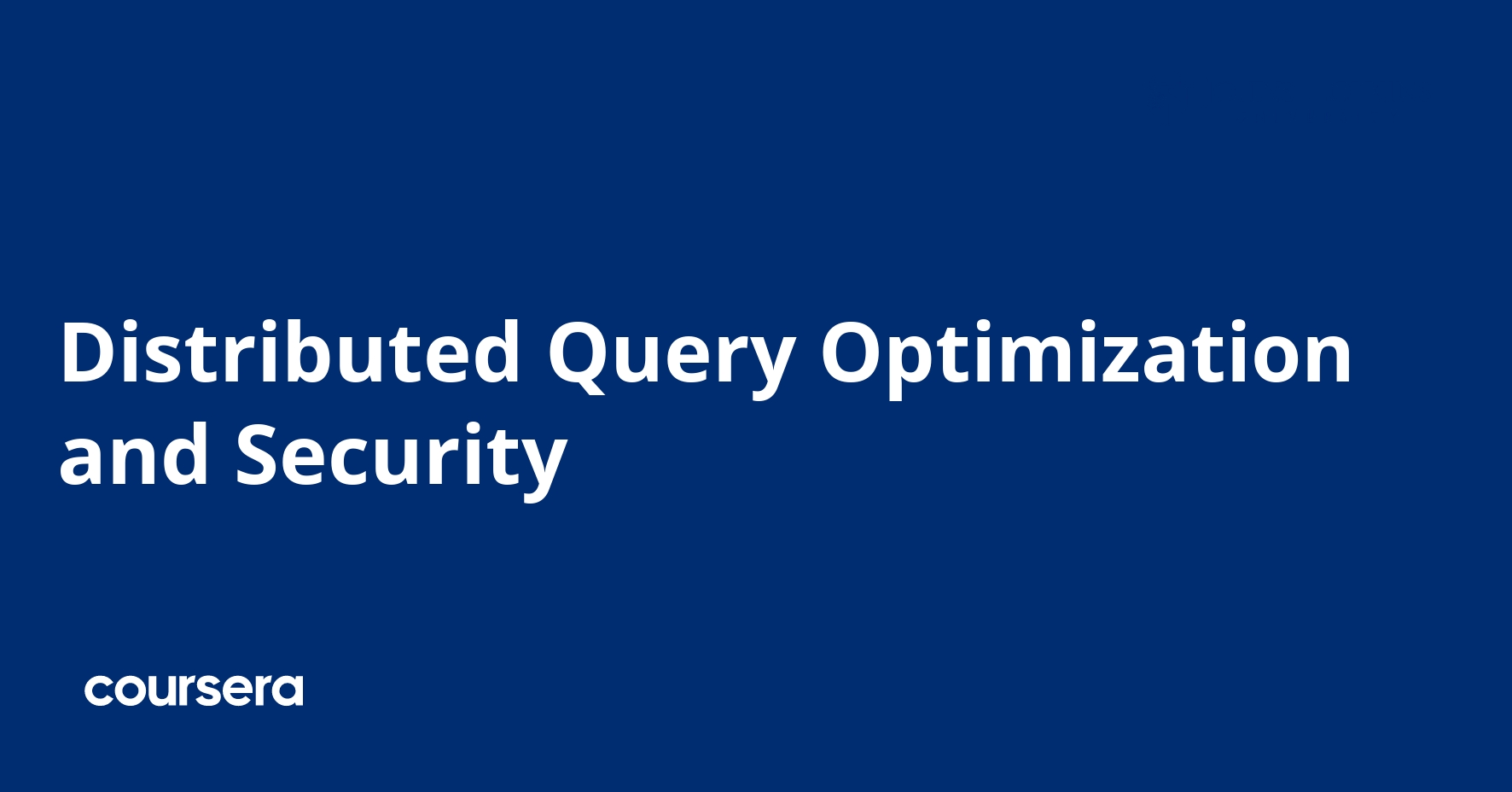 Distributed Query Optimization and Security | Coursera