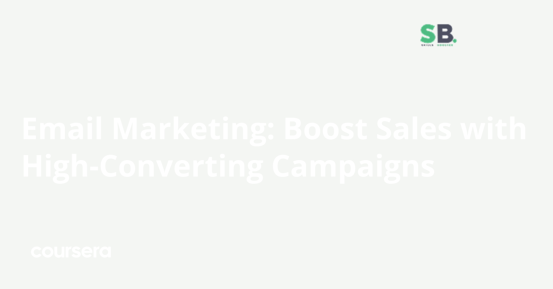Email Marketing: Boost Sales with High-Converting Campaigns | Coursera
