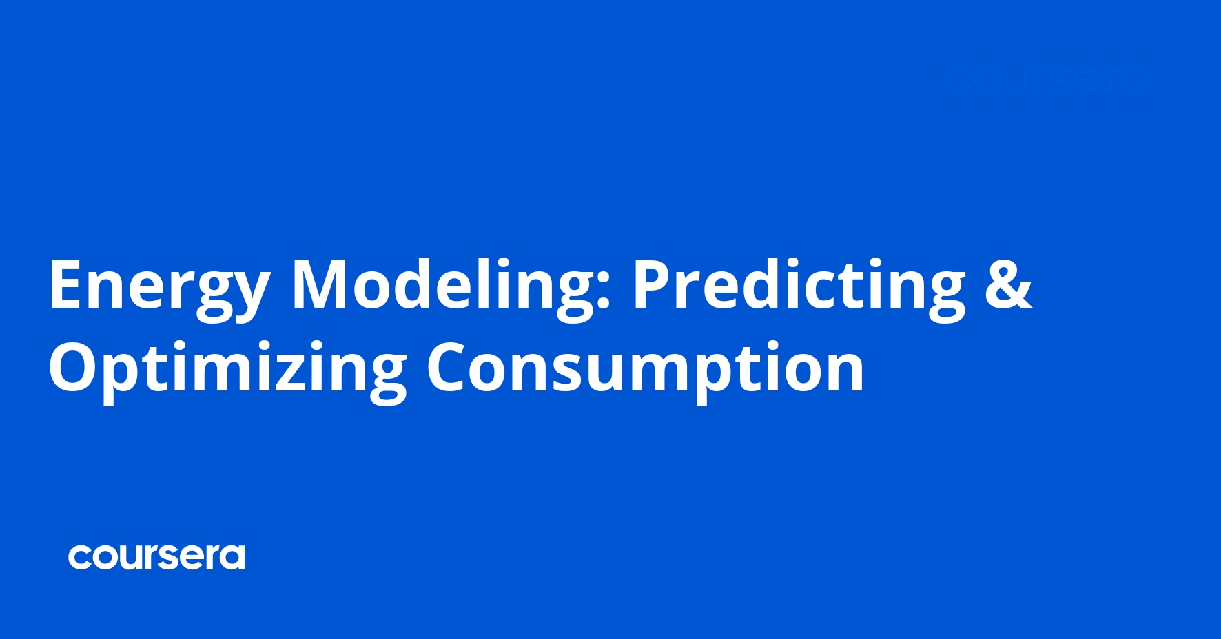 Energy Modeling: Predicting & Optimizing Consumption | Coursera