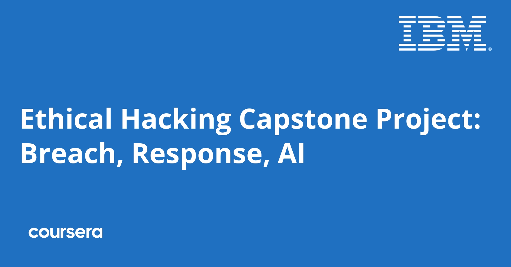 Ethical Hacking Capstone Project: Breach, Response, AI | Coursera