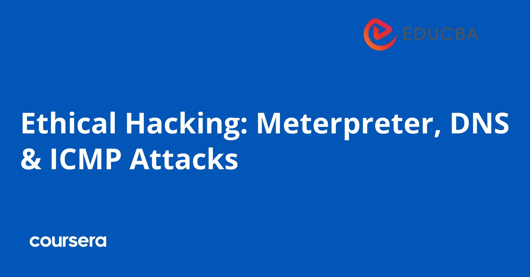 Ethical Hacking: Meterpreter, DNS & ICMP Attacks | Coursera