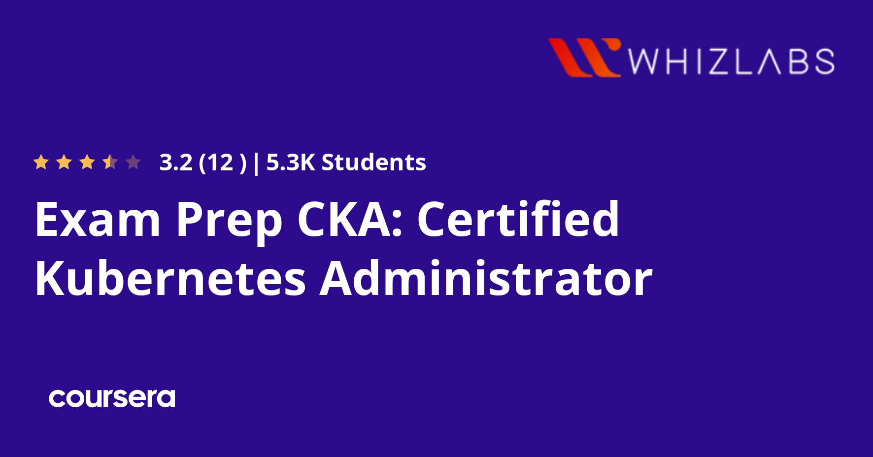 Exam Prep CKA: Certified Kubernetes Administrator | Coursera Exam Prep CKA: Certified Kubernetes Administrator | Coursera