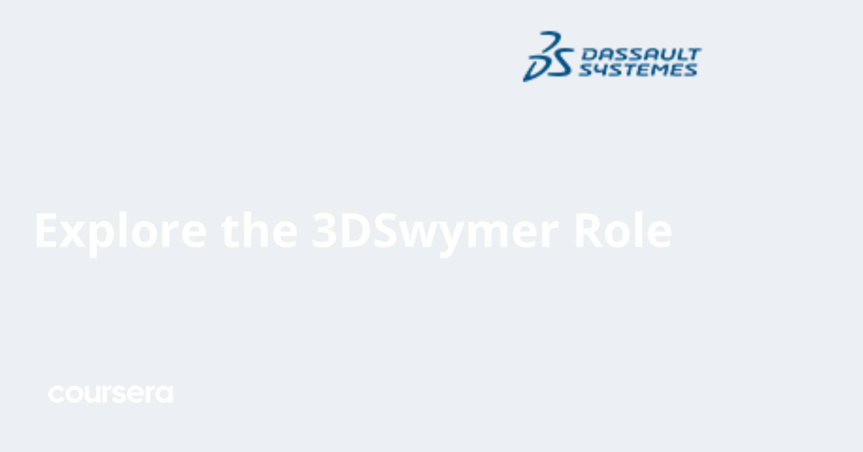 Explore the 3DSwymer Role | Coursera