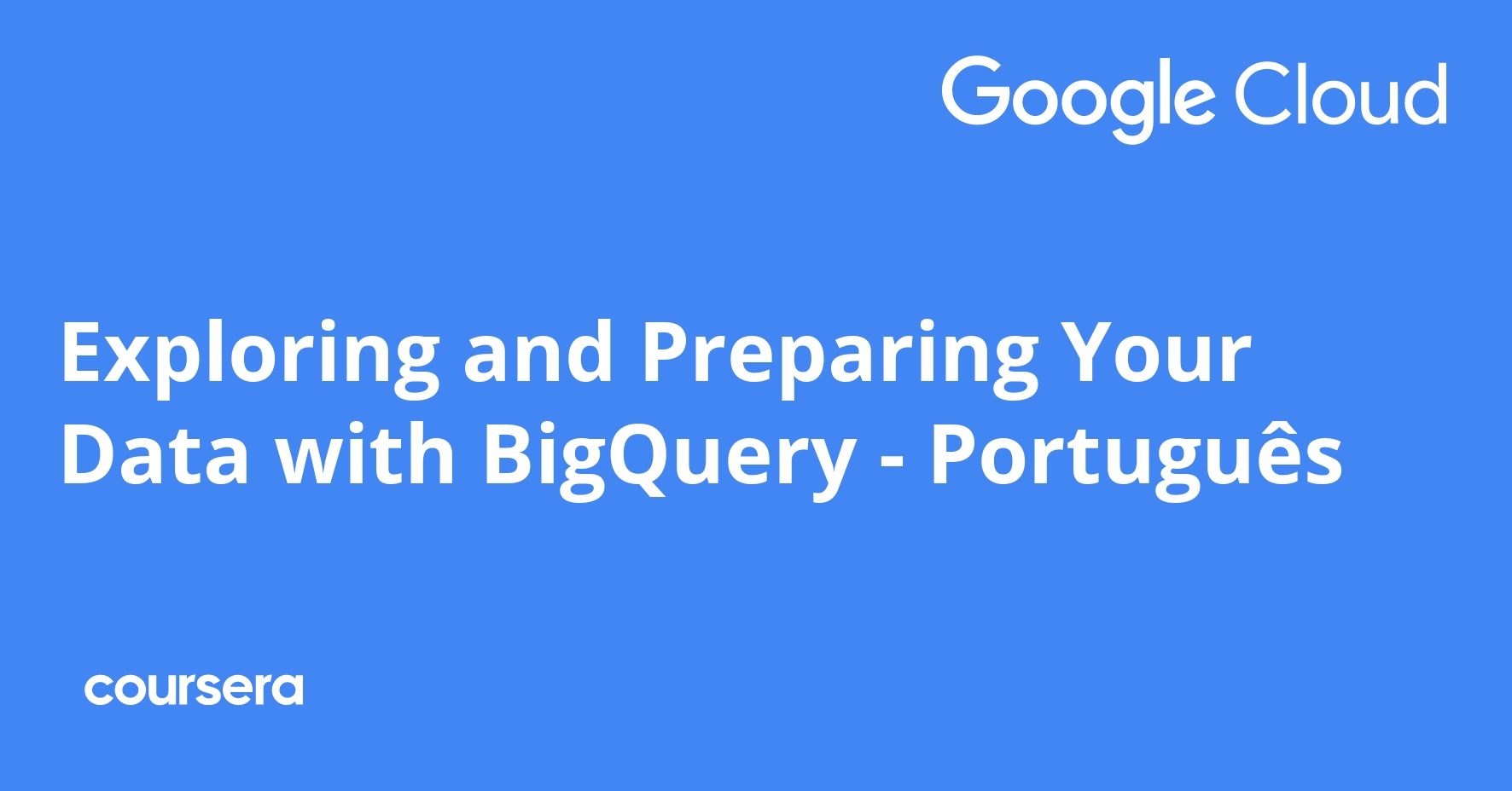 Exploring and Preparing Your Data with BigQuery - Português | Coursera