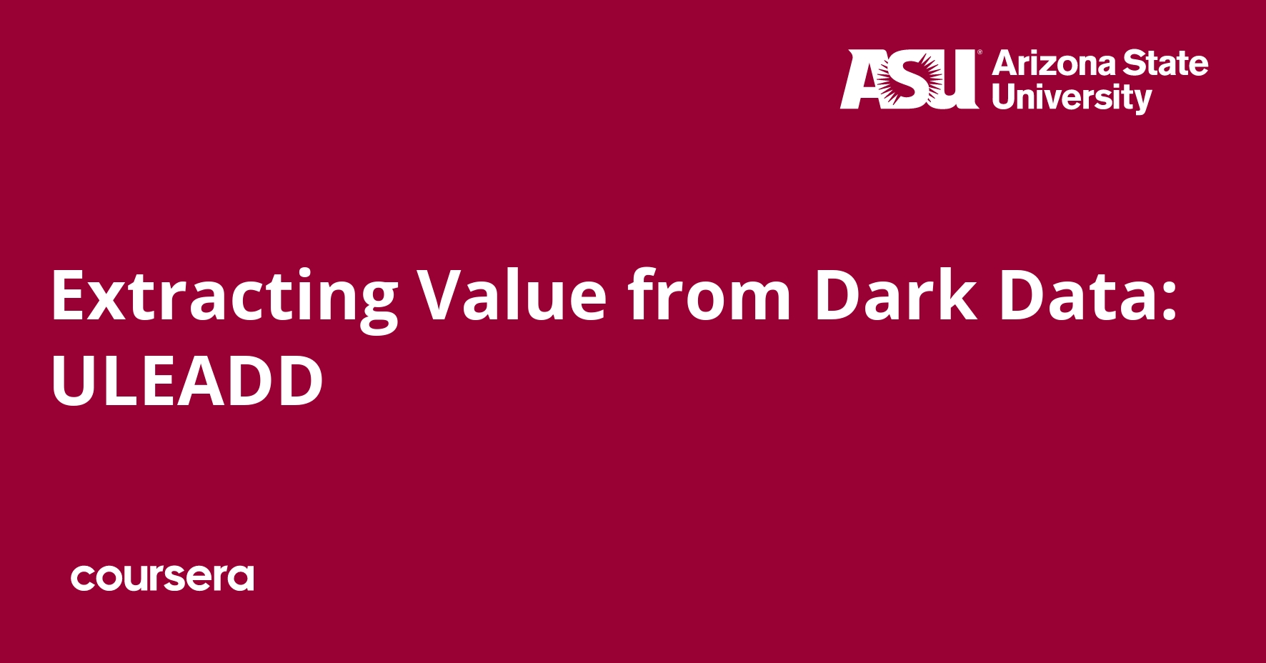 Extracting Value from Dark Data: ULEADD | Coursera Extracting Value from Dark Data: ULEADD | Coursera