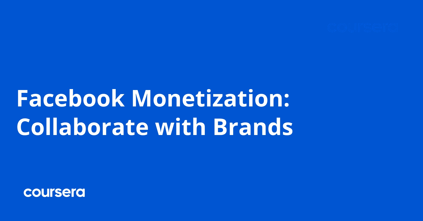 Facebook Monetization: Collaborate with Brands | Coursera