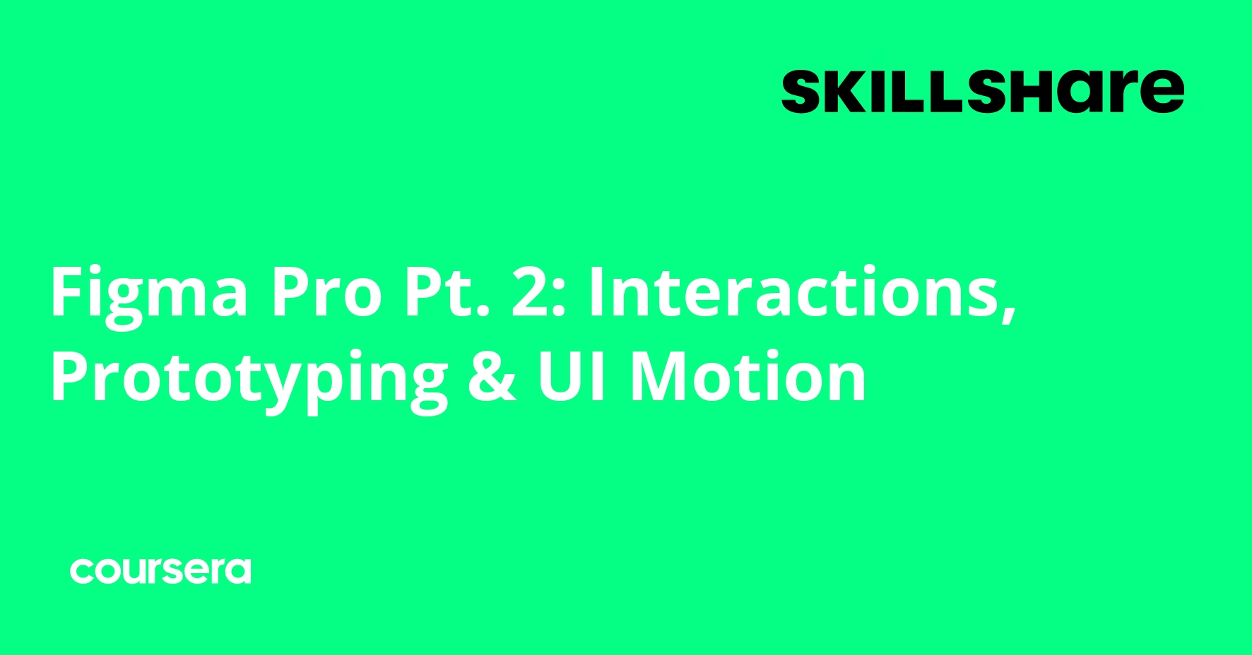 Figma Pro Pt. 2: Interactions, Prototyping & UI Motion | Coursera