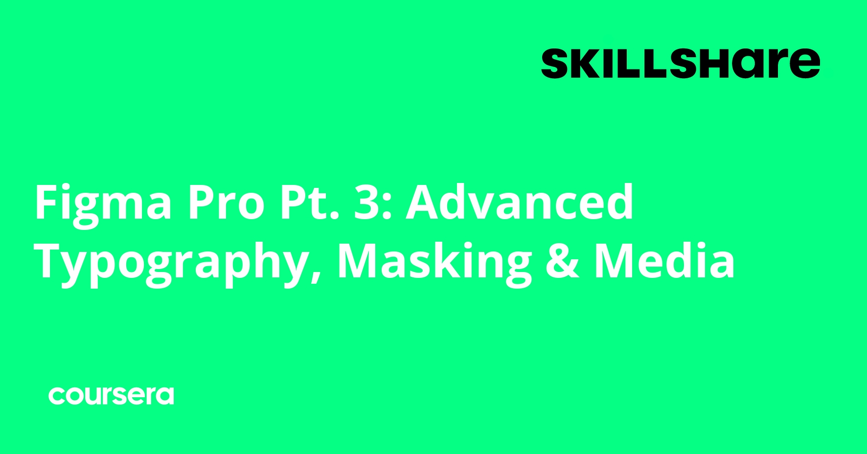 Figma Pro Pt. 3: Advanced Typography, Masking & Media | Coursera
