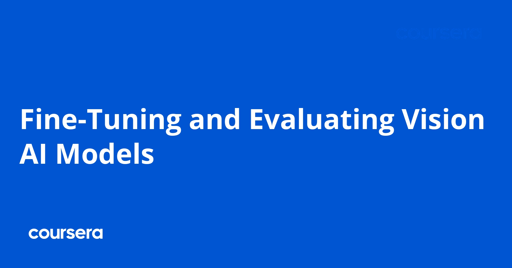 Fine-Tuning and Evaluating Vision AI Models | Coursera