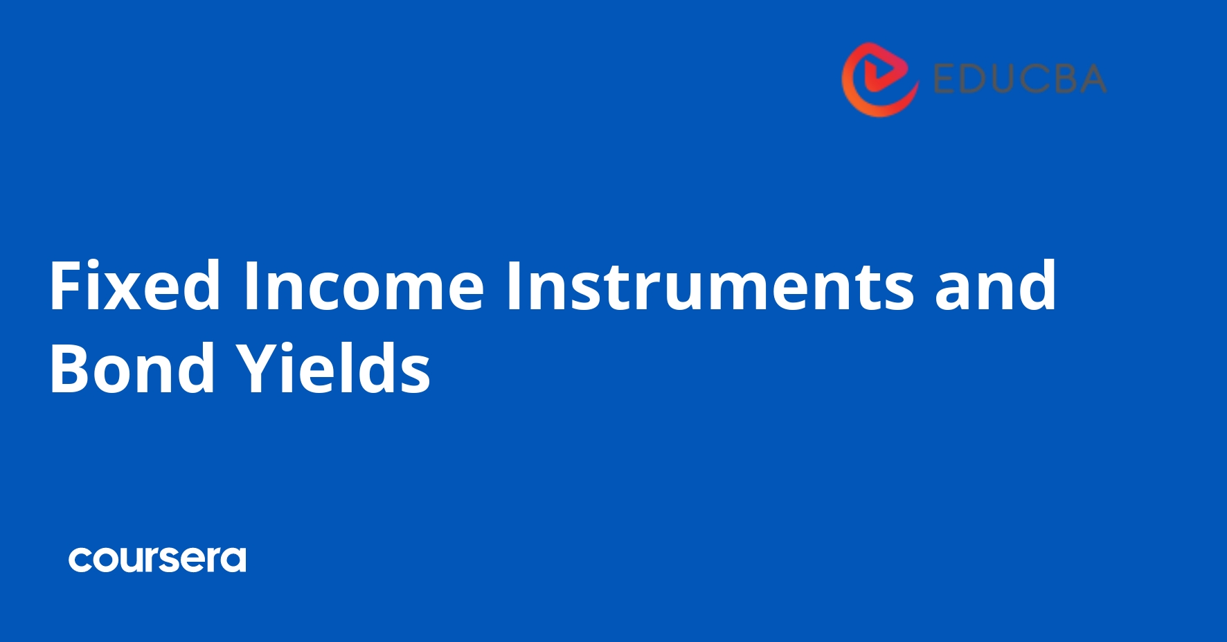 Fixed Income Instruments and Bond Yields | Coursera