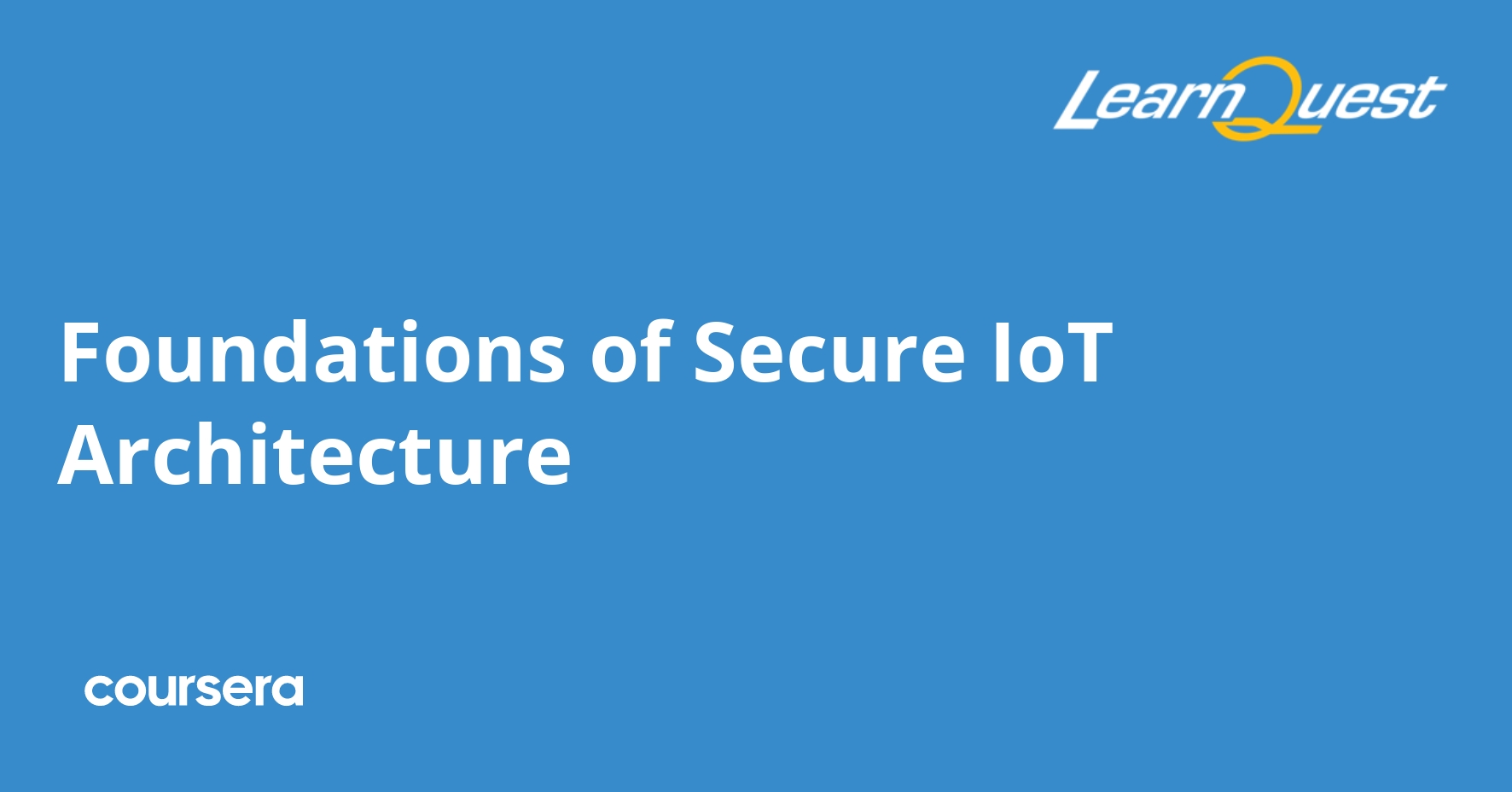 Foundations of Secure IoT Architecture | Coursera Foundations of Secure IoT Architecture | Coursera