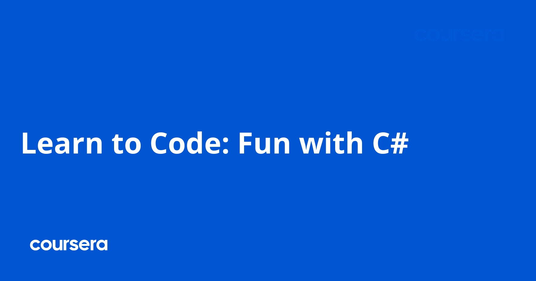 Learn to Code: Fun with C# | Coursera