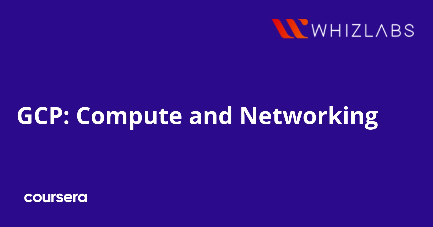 GCP: Compute and Networking | Coursera