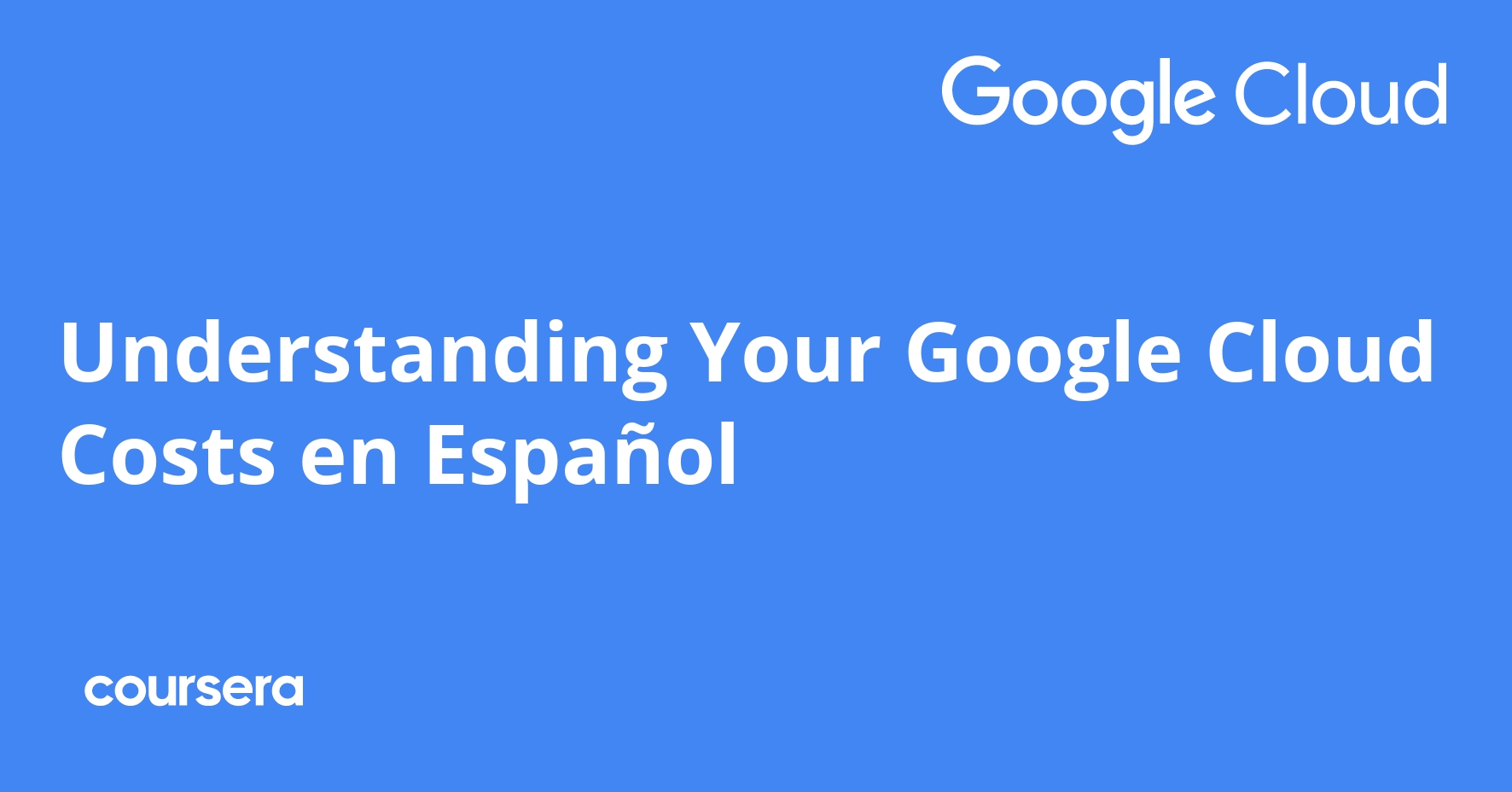 Understanding Your Google Cloud Costs en Español | Coursera