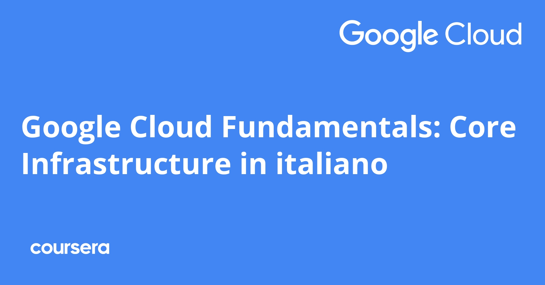 Google Cloud Fundamentals: Core Infrastructure in italiano | Coursera