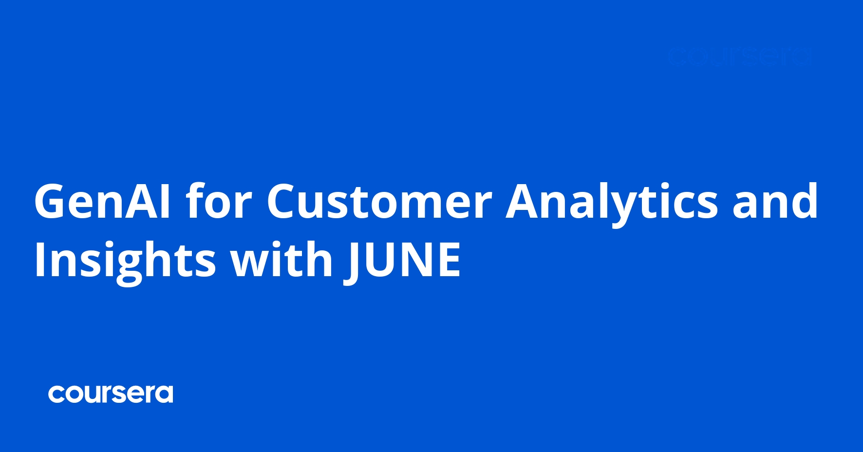 GenAI for Customer Analytics and Insights with JUNE | Coursera