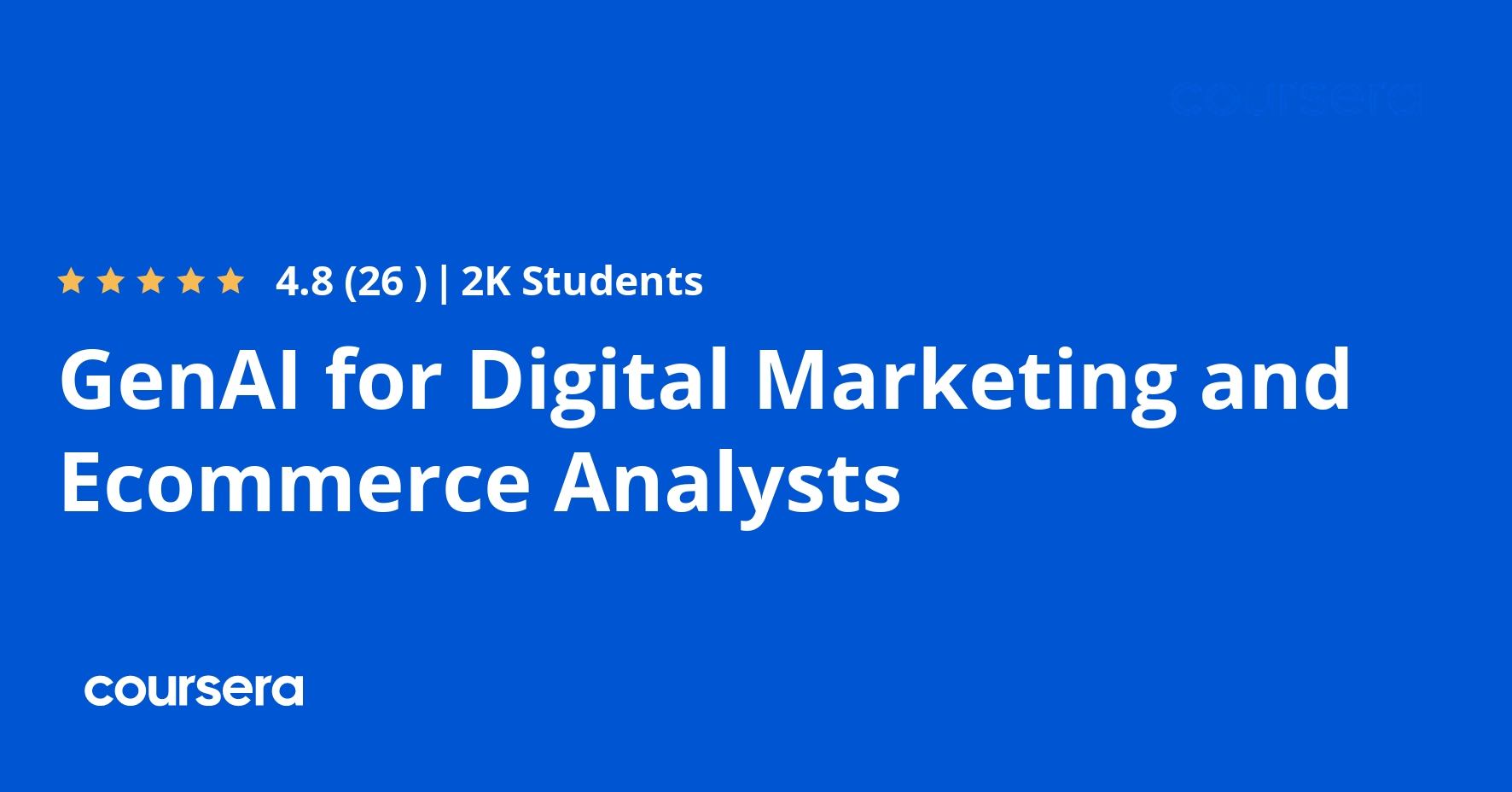 GenAI for Digital Marketing and Ecommerce Analysts | Coursera