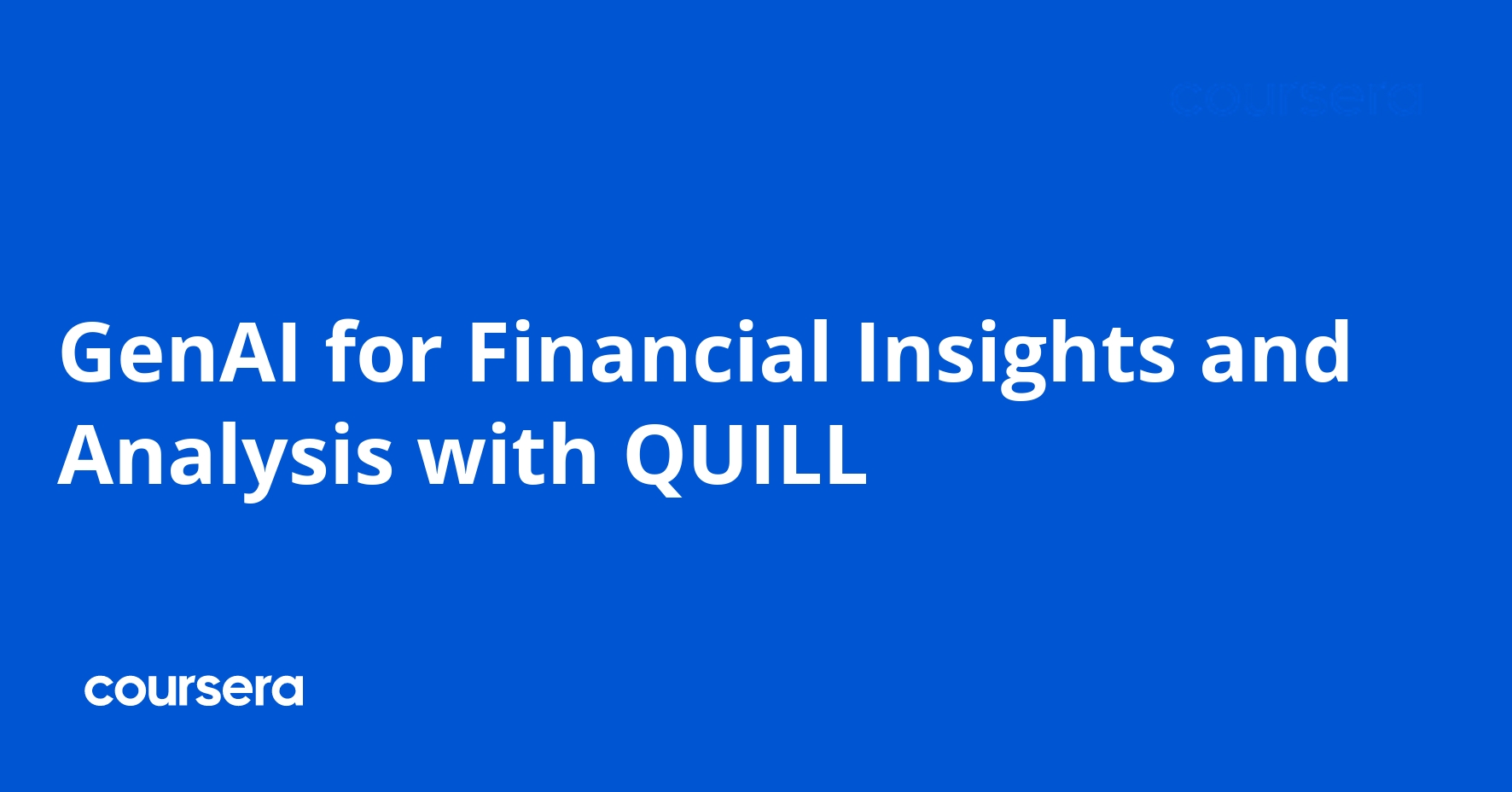 GenAI for Financial Insights and Analysis with QUILL | Coursera