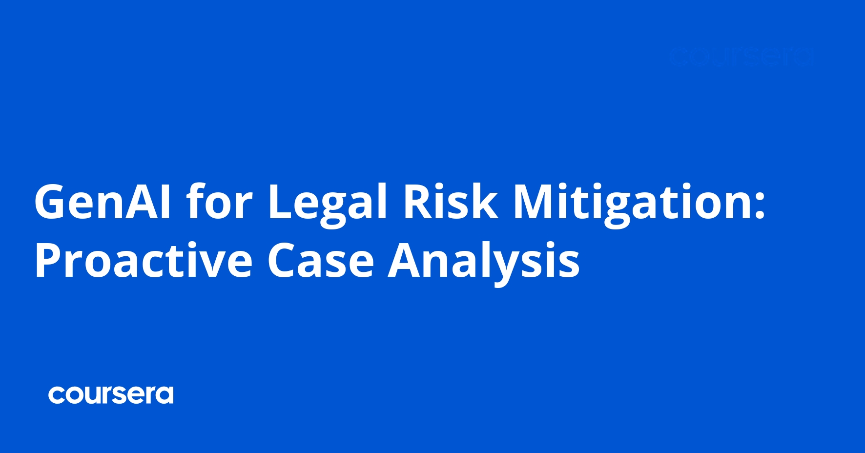 GenAI for Legal Risk Mitigation: Proactive Case Analysis | Coursera