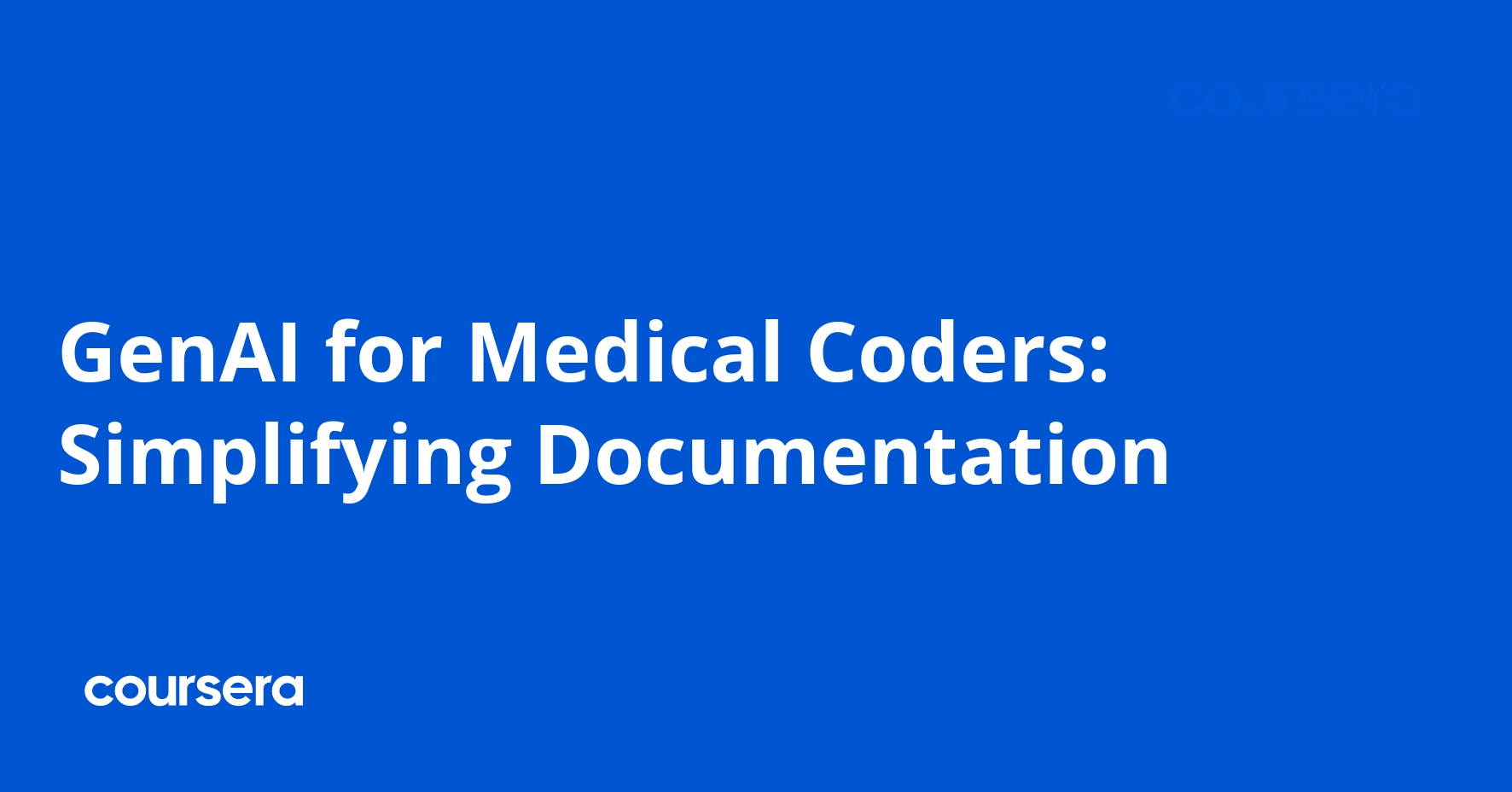 GenAI for Medical Coders: Simplifying Documentation | Coursera