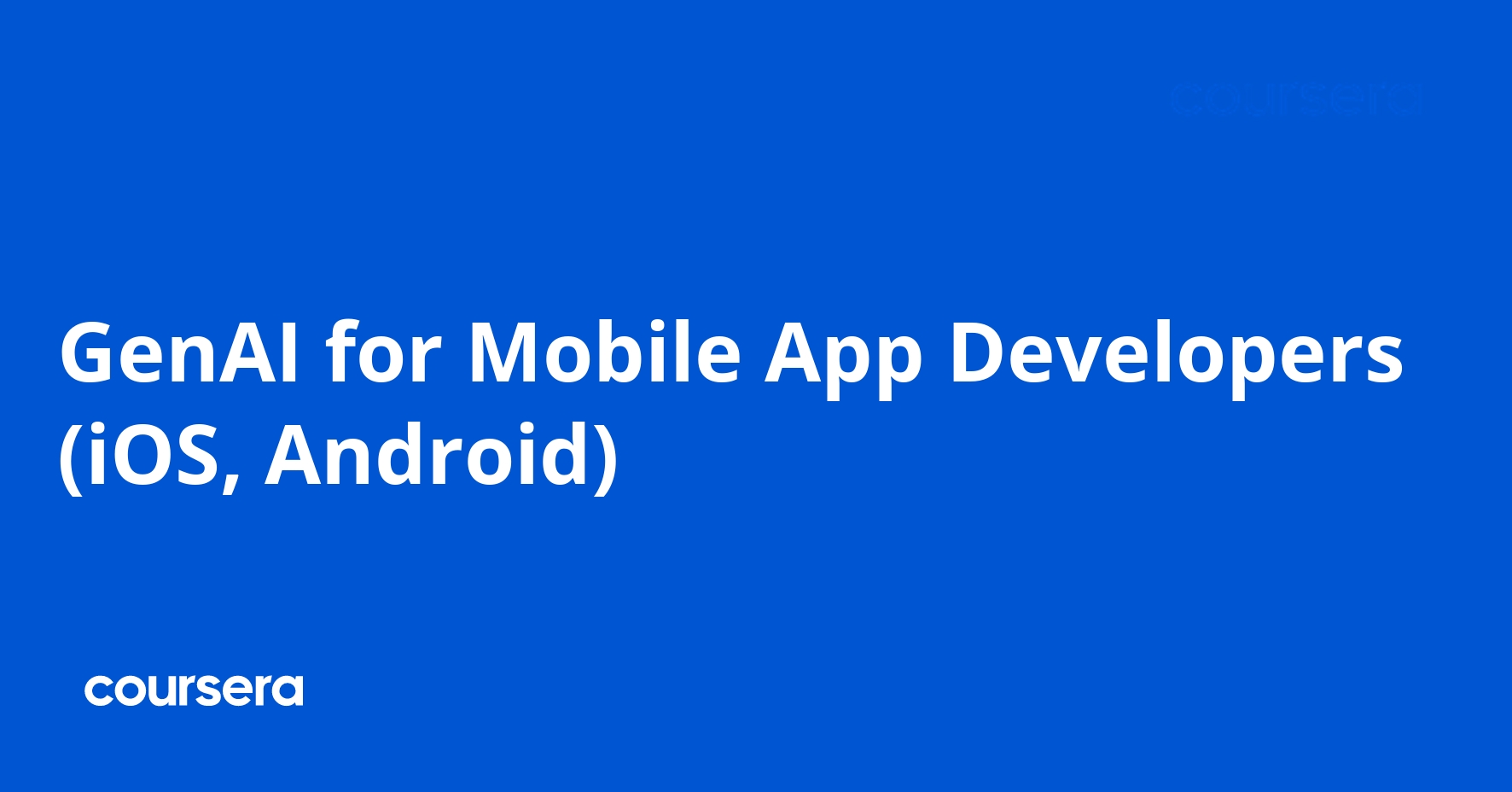 GenAI for Mobile App Developers (iOS, Android) | Coursera