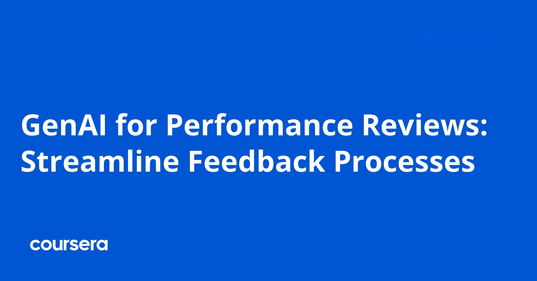 GenAI for Performance Reviews: Streamline Feedback Processes | Coursera