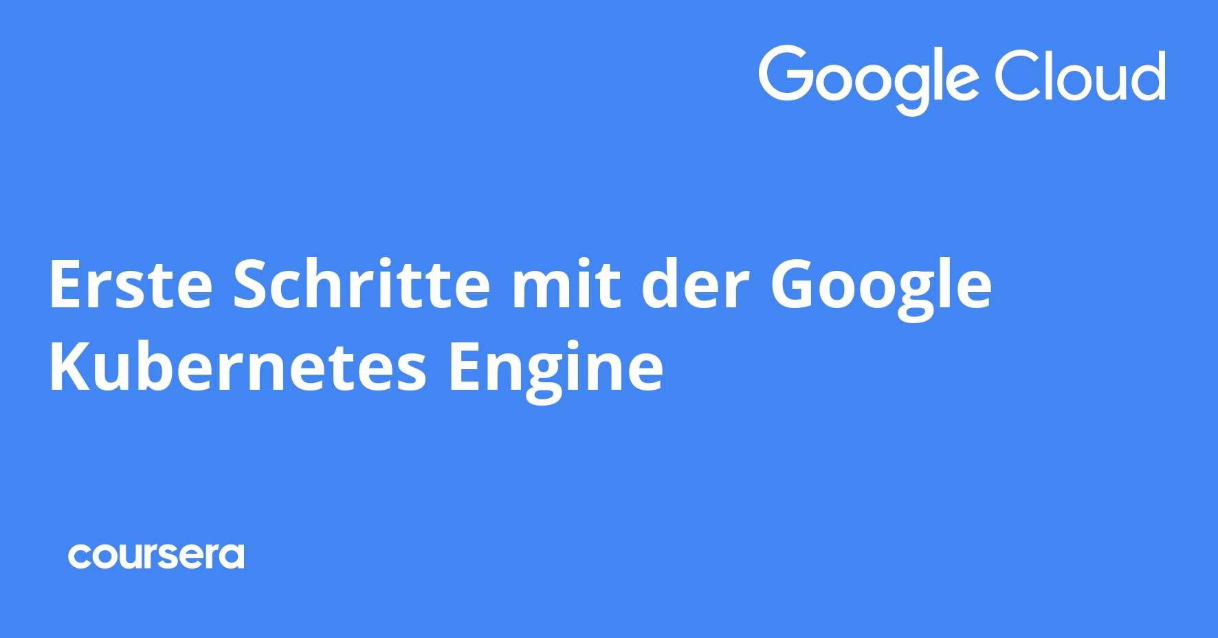 Erste Schritte mit der Google Kubernetes Engine | Coursera